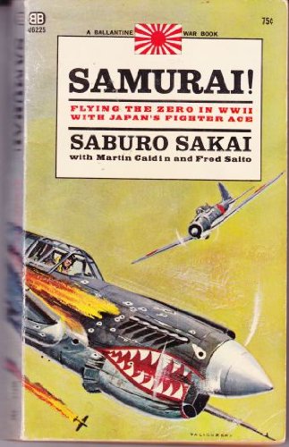 Samurai! Flying the Zero in WWII with Japan's Fighter Ace by Saburō ...