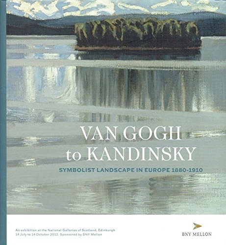Van Gogh to Kandinsky: Symbolist Landscape in Europe 1880-1910 by ...