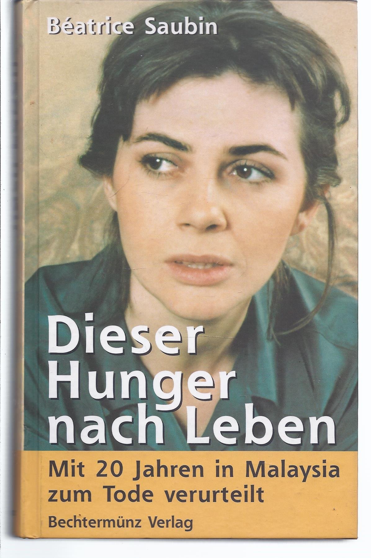 Dieser Hunger nach Leben : mit 20 Jahren in Malays by Béatrice ...