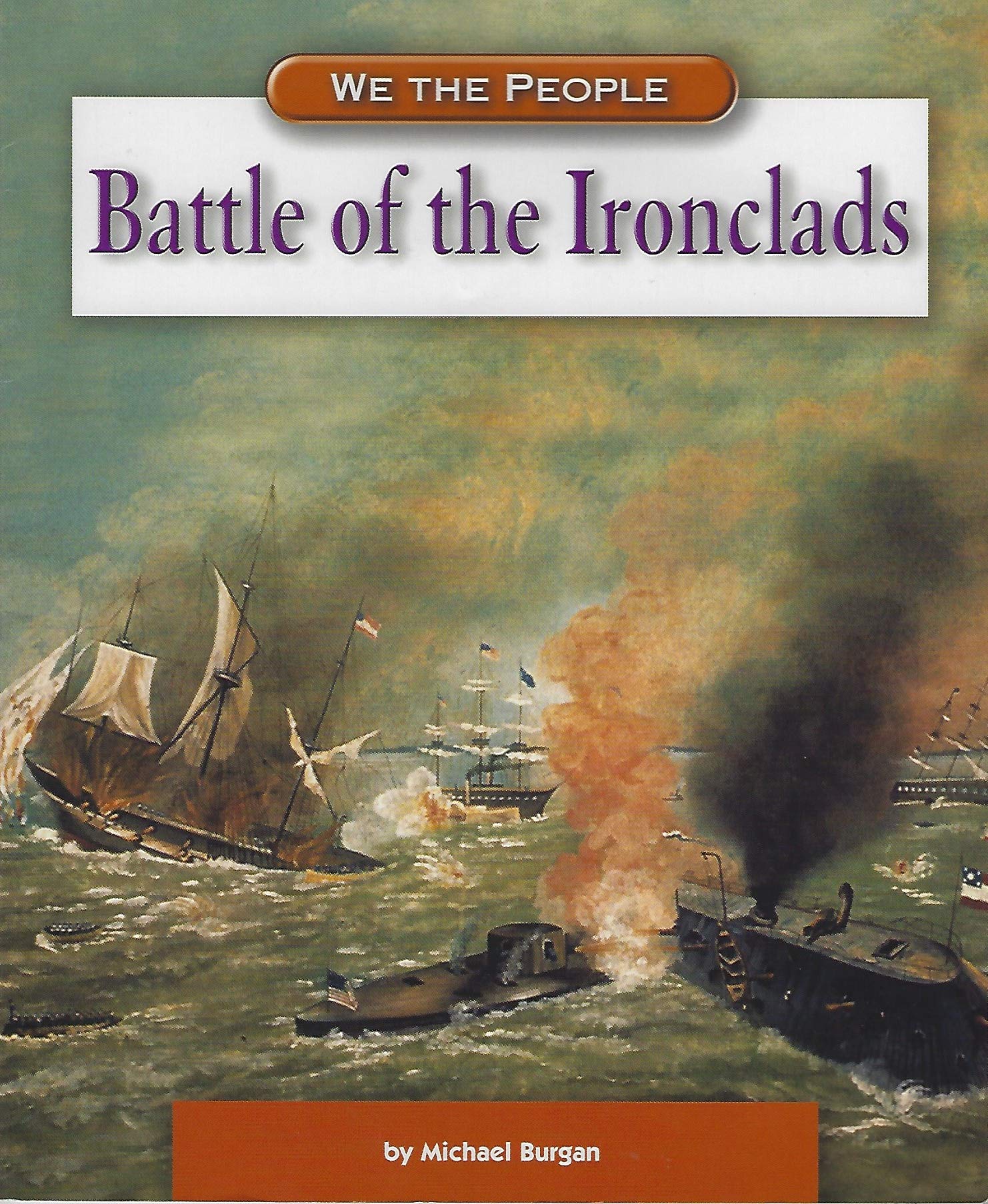 Battle of the Ironclads (We the People) by Michael Burgan | Goodreads
