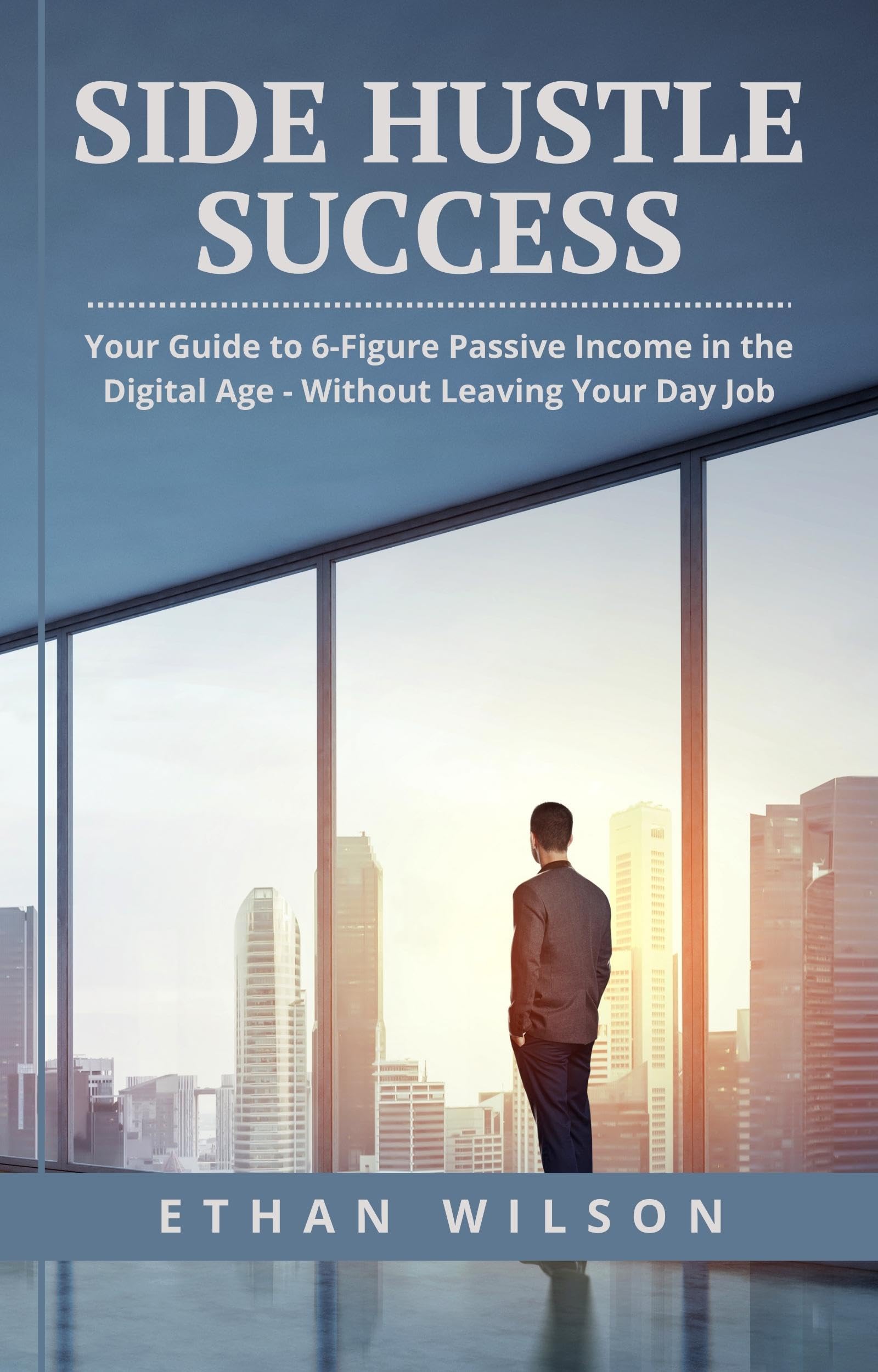 Side Hustle Success: Your Guide to 6-Figure Passive Income in the ...
