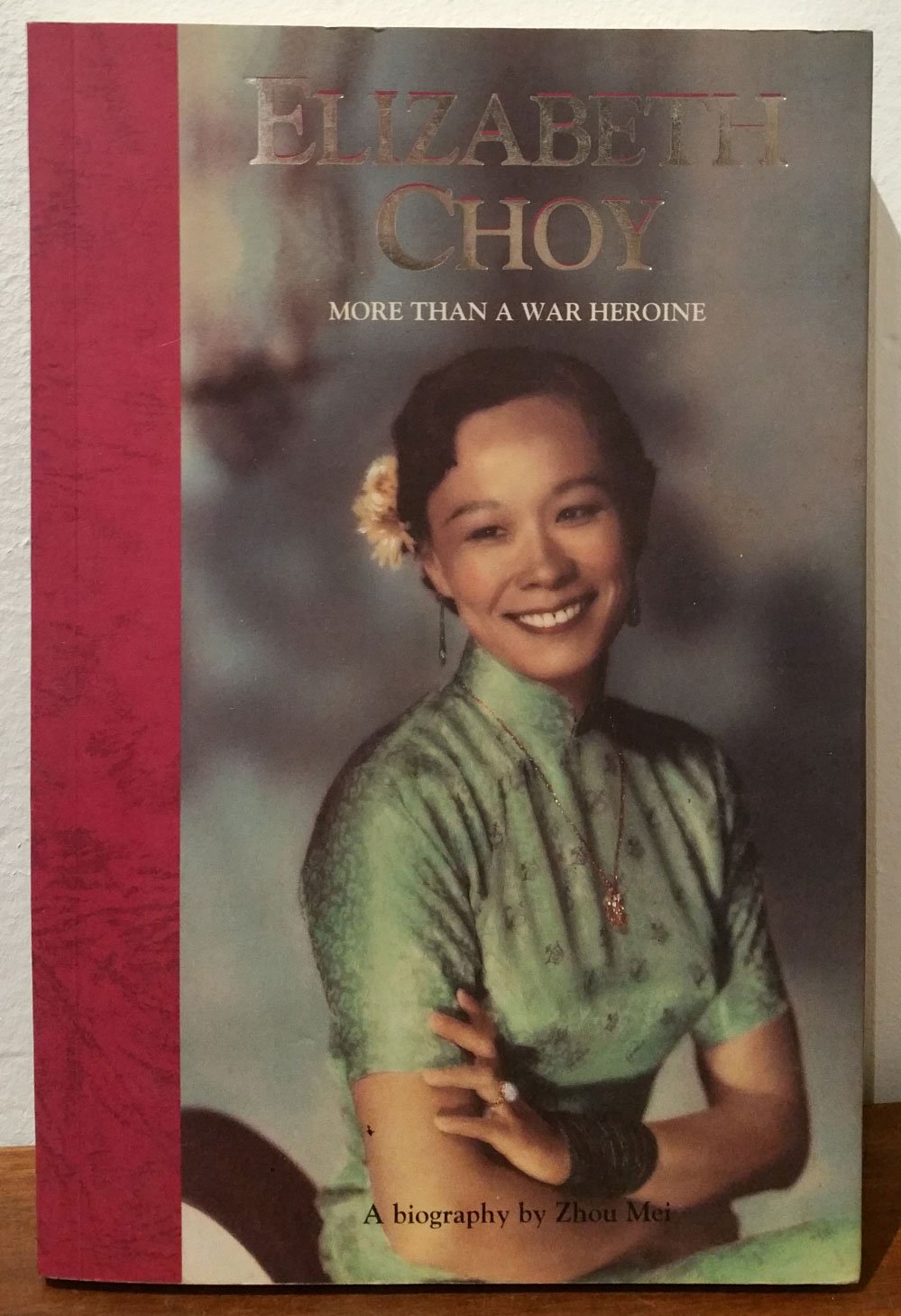 Elizabeth Choy: More than a war heroine : a biography by Mei Zhou ...