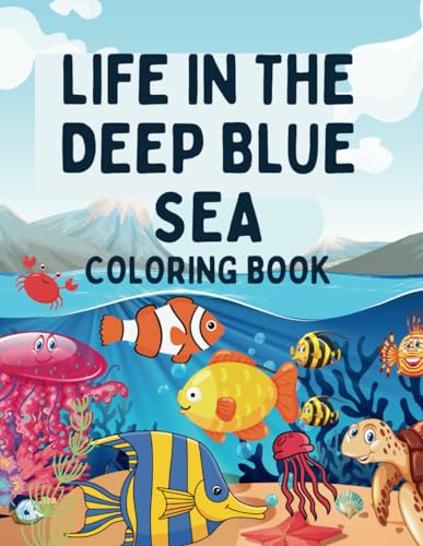 Life in the Deep Blue Sea Coloring Book: For Kids 3 and Up! Dive into ...