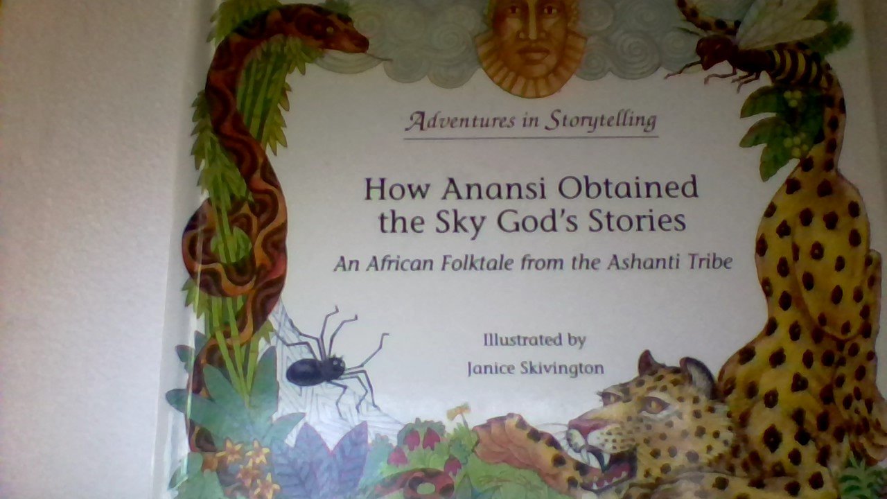 How Anansi Obtained the Sky God's Stories by Janice Livington | Goodreads