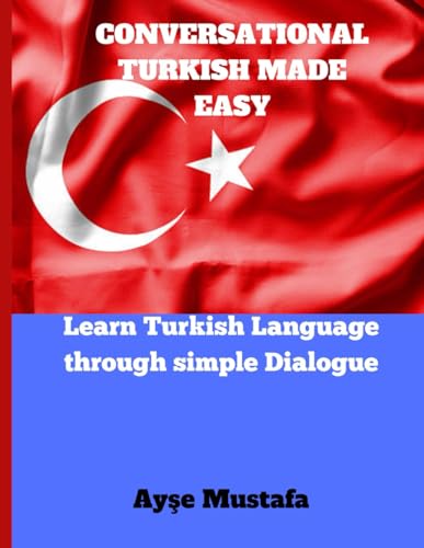 Conversational Turkish Made Easy: Learn Turkish language through simple ...