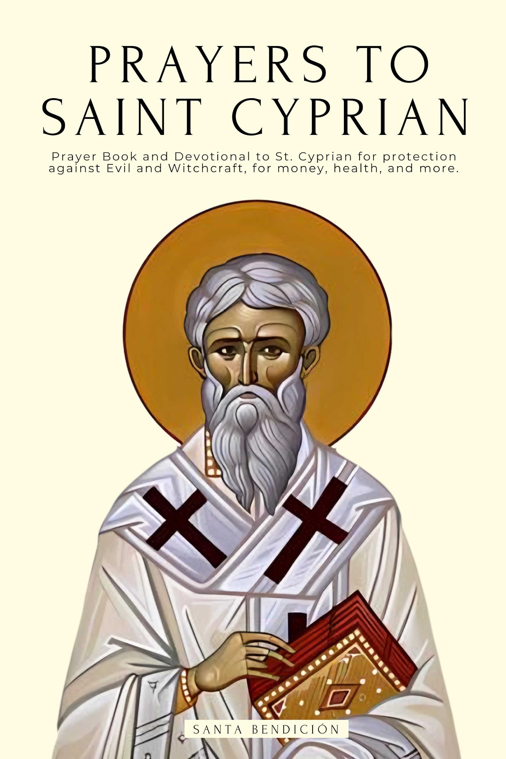 PRAYERS TO SAINT CYPRIAN: PRAYER BOOK AND DEVOTIONAL TO ST. CYPRIAN FOR ...