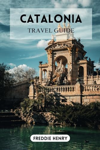 Catalonia Travel Guide 2024: Unveiling the Splendors of the Updated ...