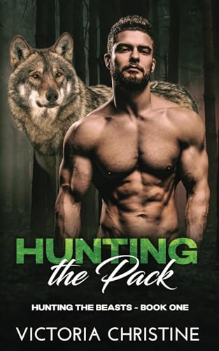 Hunting the Pack: Hunting the Beasts - Book One by Victoria Christine ...