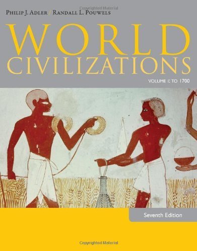World Civilizations: Volume I: To 1700 by Philip J. Adler by Philip J ...