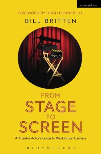 From Stage to Screen: A Theatre Actor's Guide to Working on Camera by ...