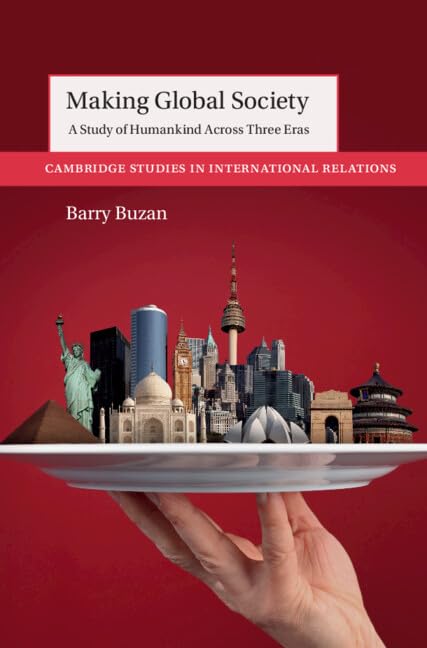 Making Global Society: A Study of Humankind Across Three Eras by Barry ...