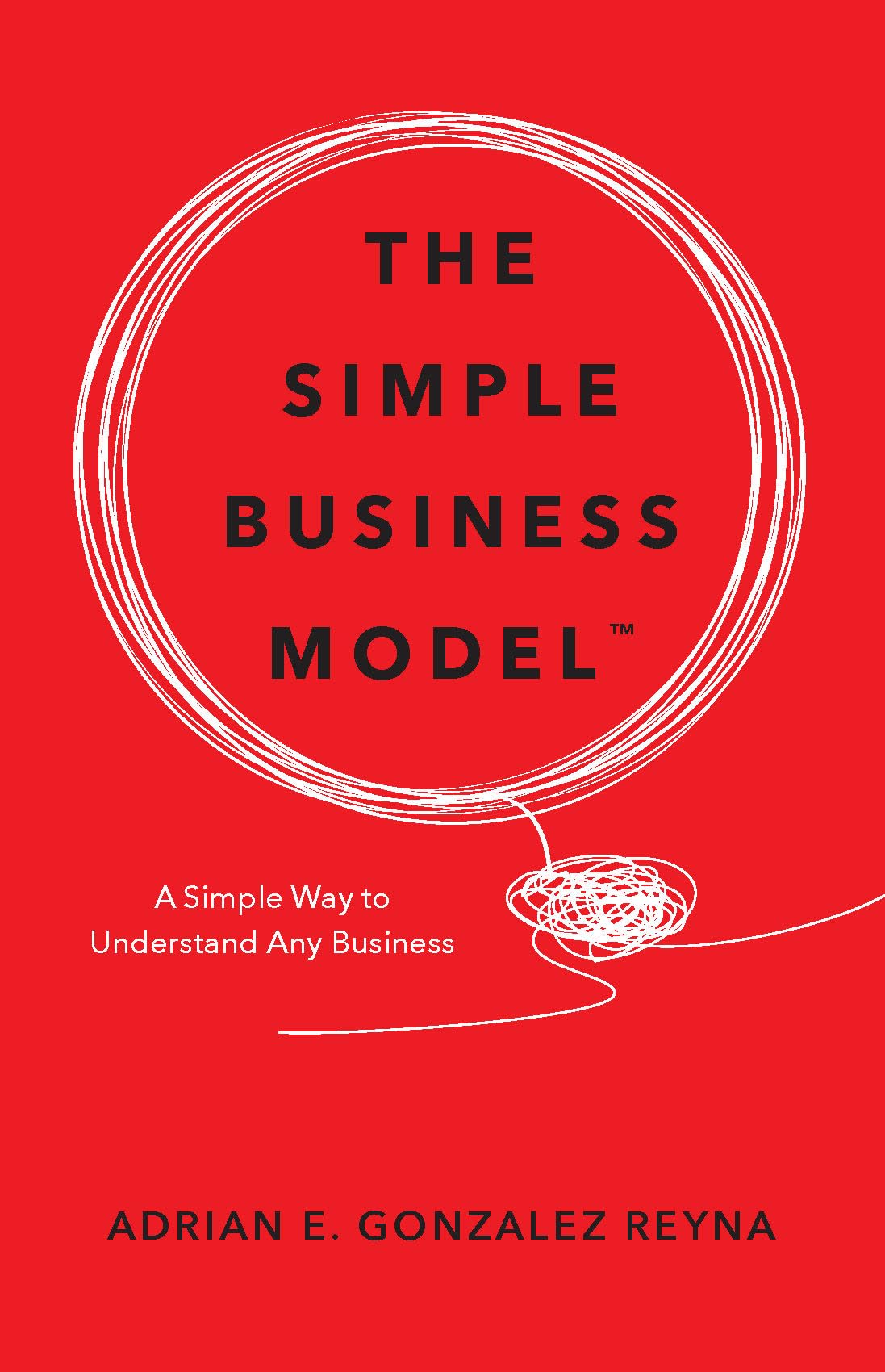 The Simple Business Model™: A Simple Way to Understand Any Business by ...