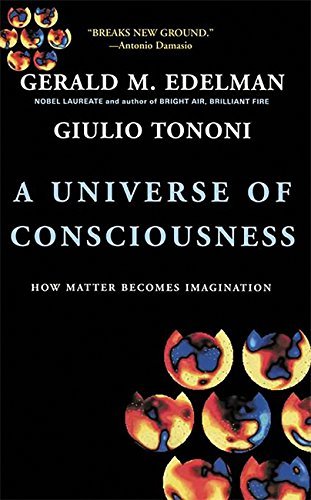 A Universe Of Consciousness How Matter by Gerald M. Edelman | Goodreads