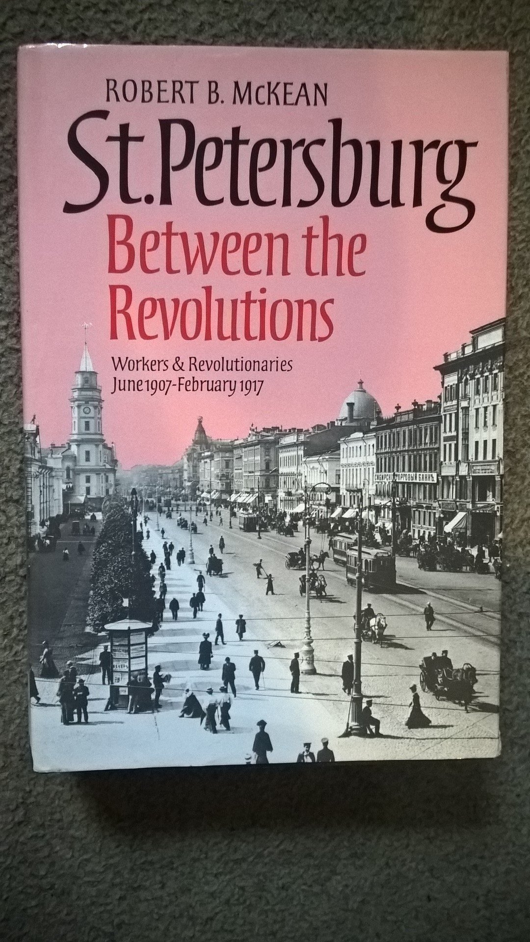 St. Petersburg Between the Revolutions: Workers and Revolutionaries by ...