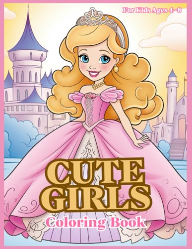 Cute Girls Coloring Book : For Kids Ages 4-8: 50 Cute Illustrations of ...