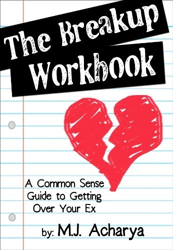 The Breakup Workbook: A Common Sense Guide to Getting Over Your Ex by ...