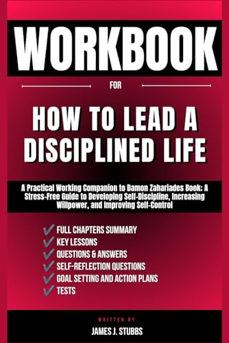 Workbook for How to Lead a Disciplined Life: A Practical Working Companion to Damon Zahariades ...