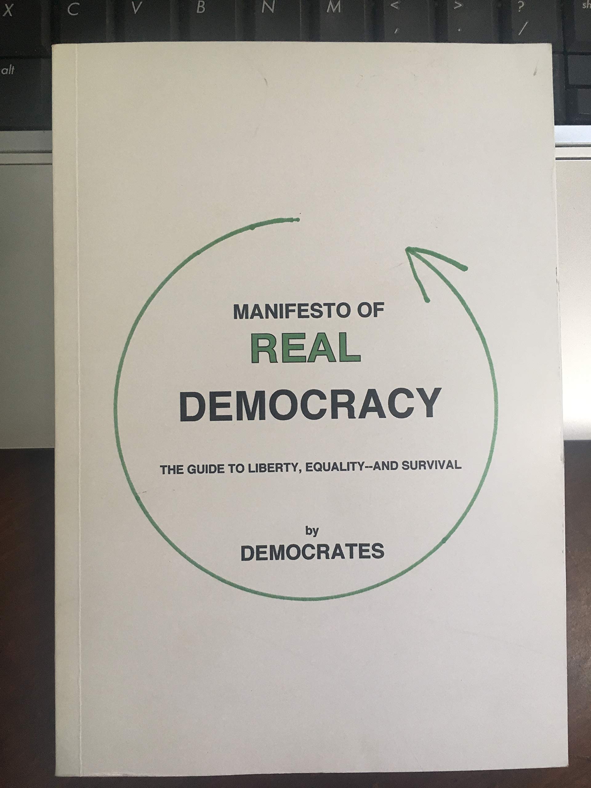 Manifesto of REAL Democracy: The Guide to Liberty, Equality — and ...