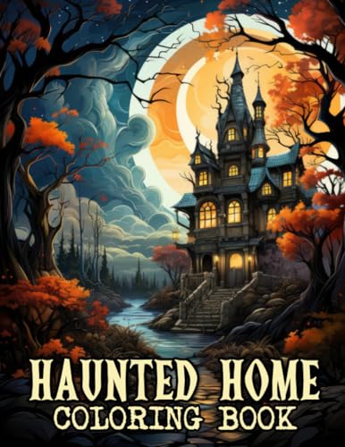 Haunted Home Coloring Book: Embrace the Chills and Thrills with 30 ...