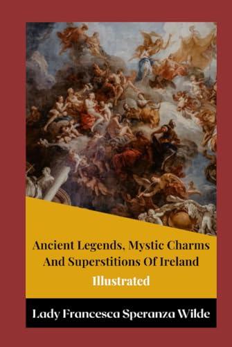Ancient Legends, Mystic Charms And Superstitions Of Ireland Illustrated ...