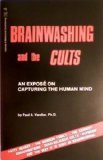 Brainwashing and the Cults: An Expose on Capturing the Human Mind by ...