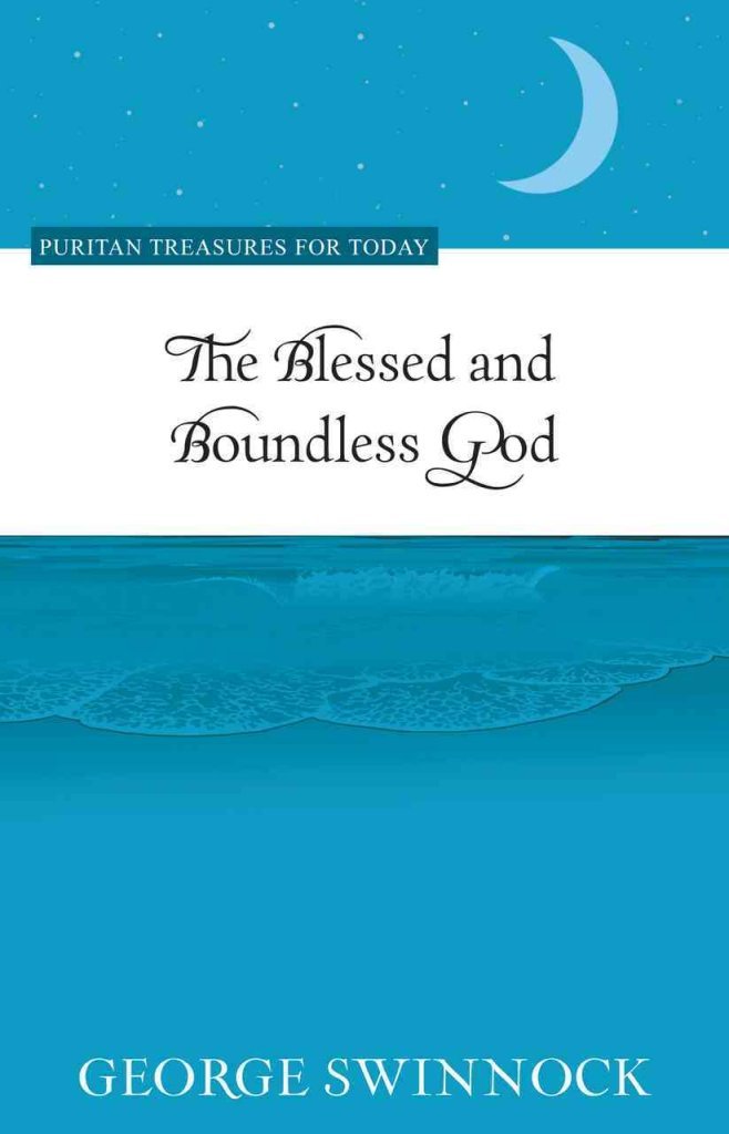 [(The Blessed and Boundless God)] [By (author) George Swinnock ...