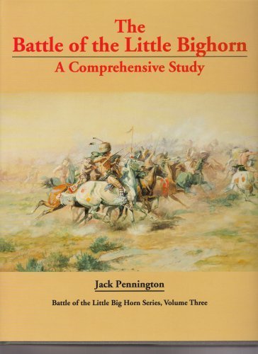 Battle of Little Big Horn: A Comprehensive Study (Battle of Little Big ...