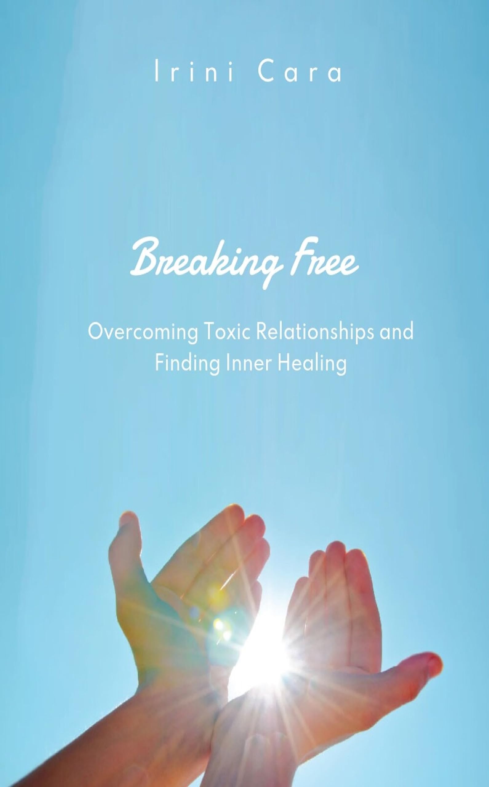 Breaking Free: Overcoming Toxic Relationships and Finding Inner Healing ...