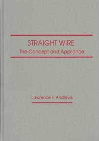 Straight Wire by Lawrence F. Andrews | Goodreads