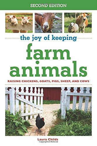 The Joy of Keeping Farm Animals: Raising Chickens, Goats, Pigs, Sheep ...