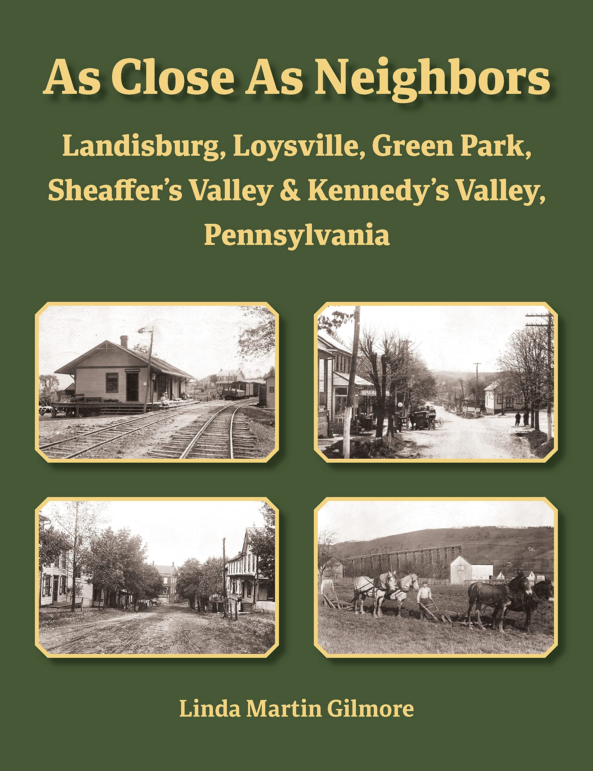 As Close As Neighbors: Landisburg, Loysville, Green Park, Sheaffer's ...