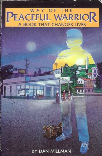 Way of the Peaceful Warrior by Dan Millman | Goodreads