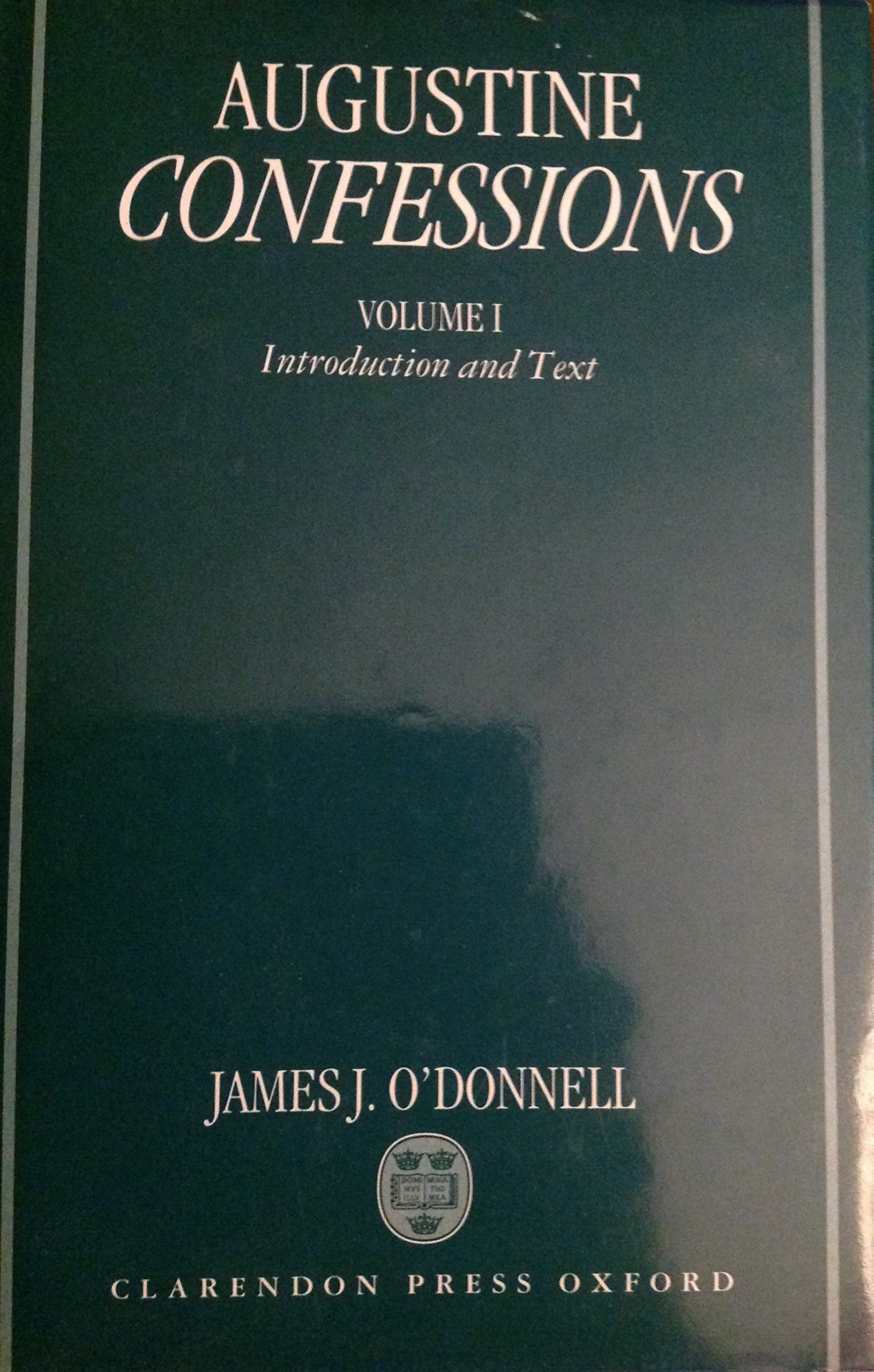 Confessions, Vol. 1: Introduction and Text by Augustine of Hippo ...
