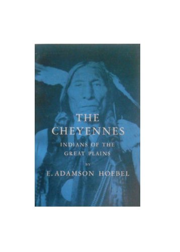 The Cheyennes: Indians of the Plains by E. Adamson Hoebel | Goodreads
