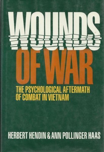Wounds of War: The Psychological Aftermath of Combat in Vietnam by ...