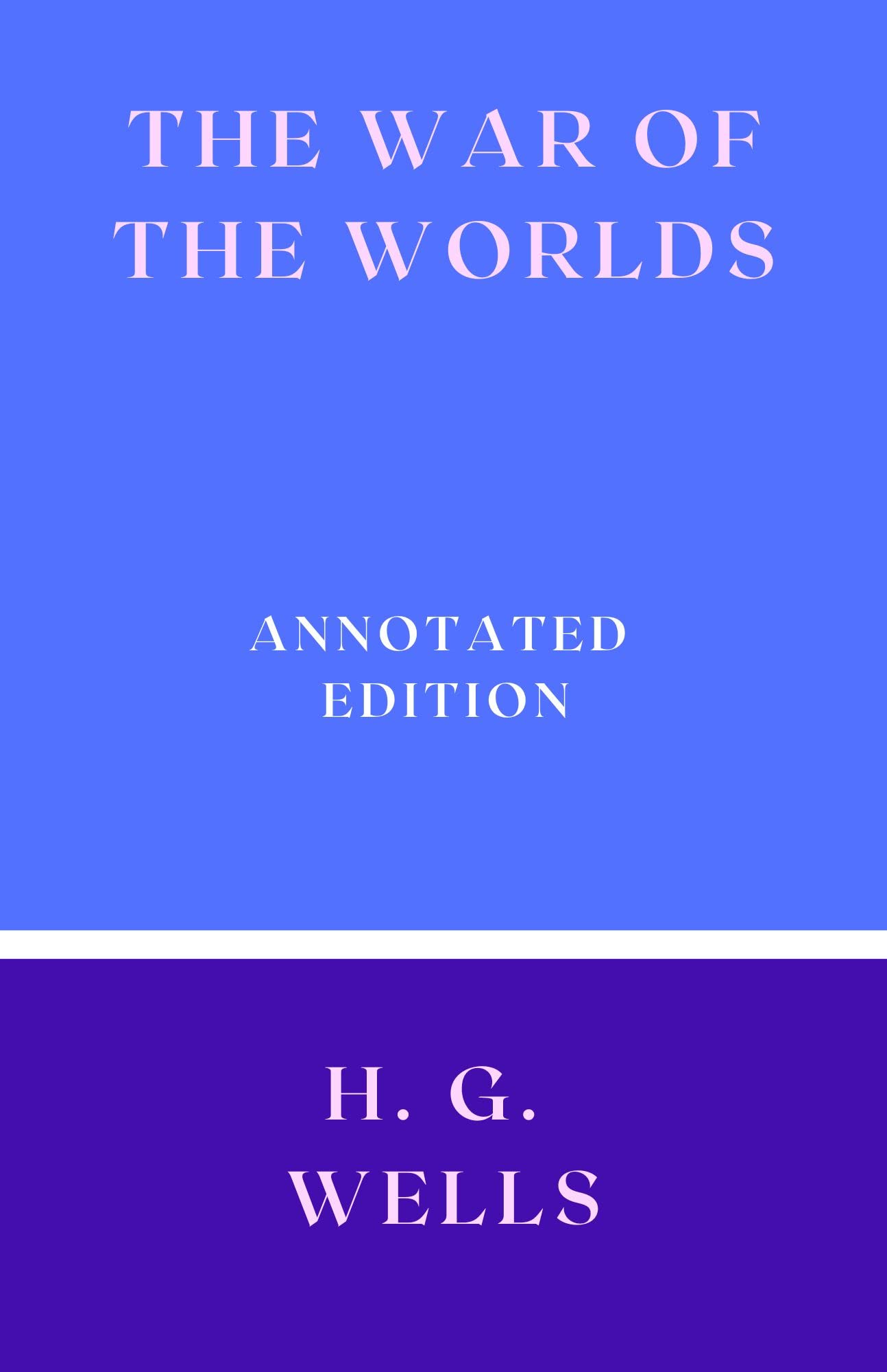 The War of the Worlds: Annotated Edition by H.G. Wells | Goodreads