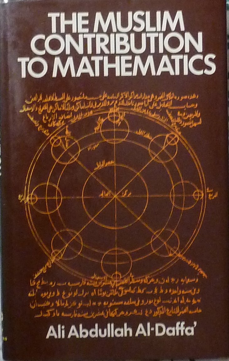 Muslim Contribution to Mathematics by Ali Abdullah Al-Daffa' | Goodreads