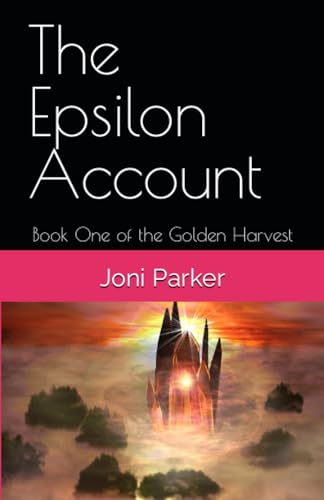 The Epsilon Account: Book One of the Golden Harvest Series by Joni ...