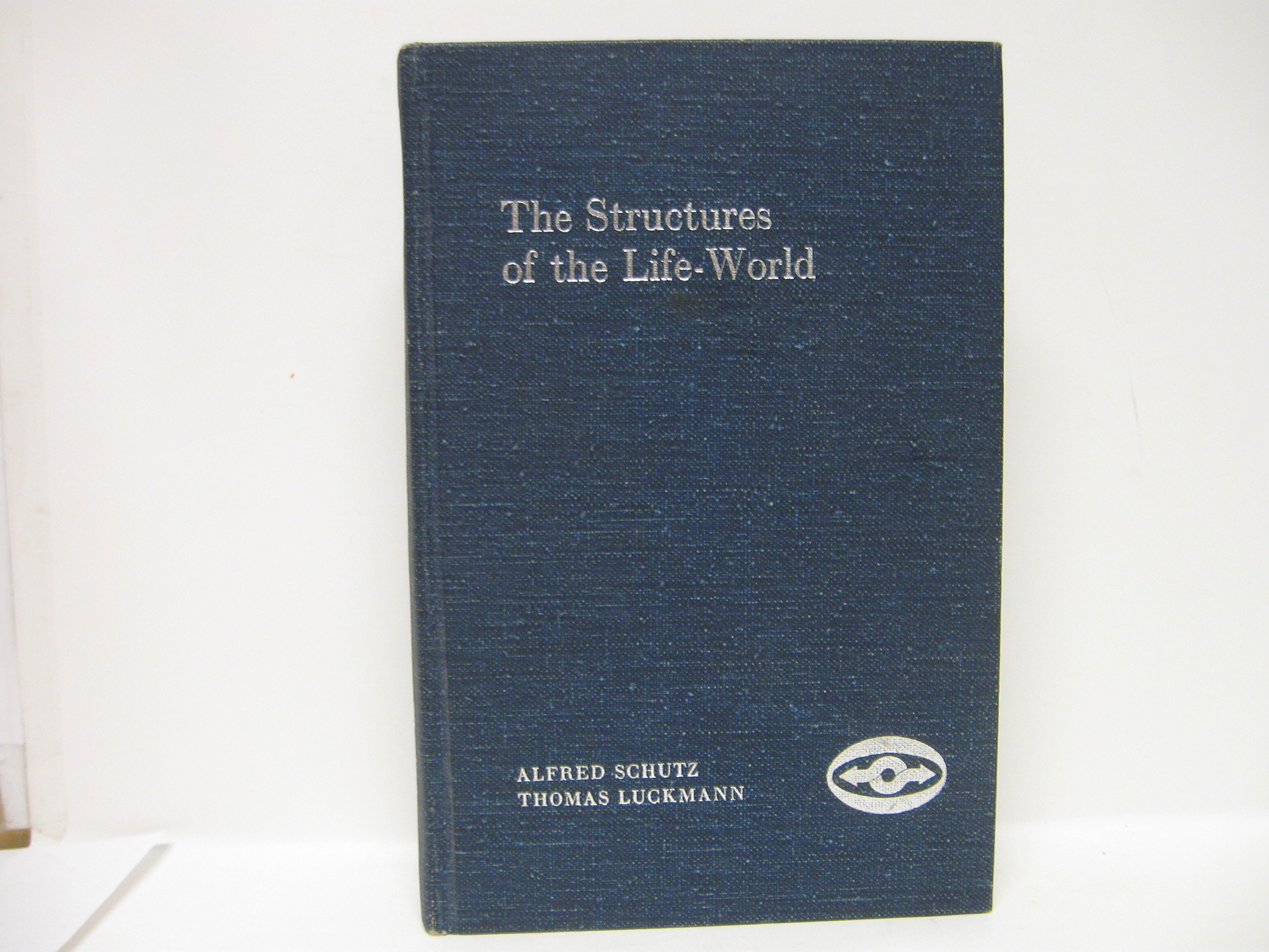 The Structures of the Life World by Alfred Schütz | Goodreads