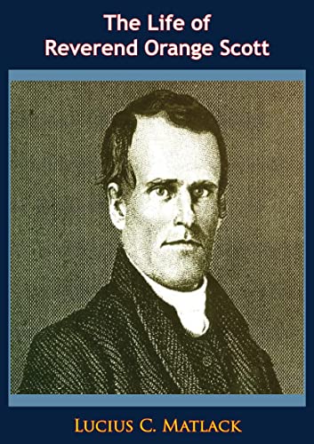 The Life of Reverend Orange Scott by Lucius C. Matlack | Goodreads