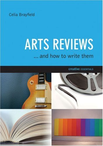Arts Reviews: And How to Write Them (Creative Essentials) by Celia ...