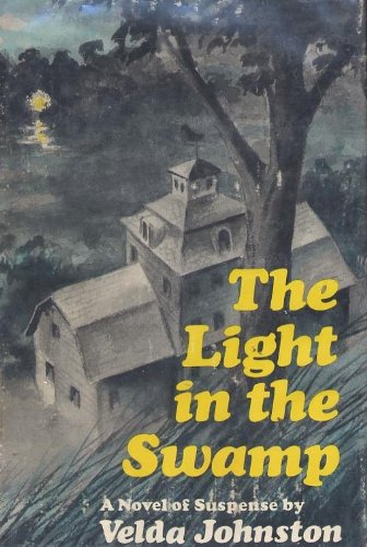 The Light in the Swamp : A Novel of Suspense by Velda Johnston | Goodreads