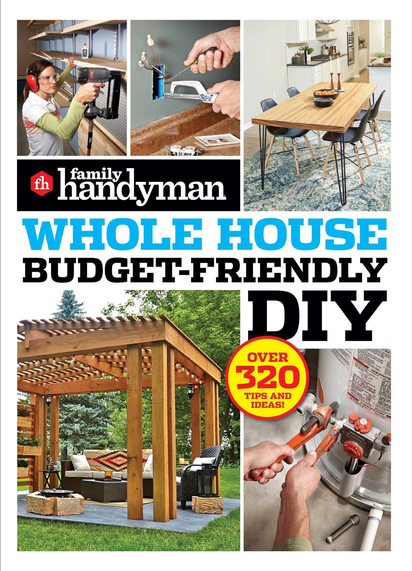 Family Handyman Whole House Budget Friendly DIY: Save money, save time ...