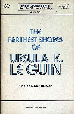The Farthest Shores of Ursula K. Le Guin by George Edgar Slusser ...