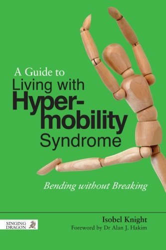 A Guide to Living With Hypermobility Syndrome: Bending without Breaking ...