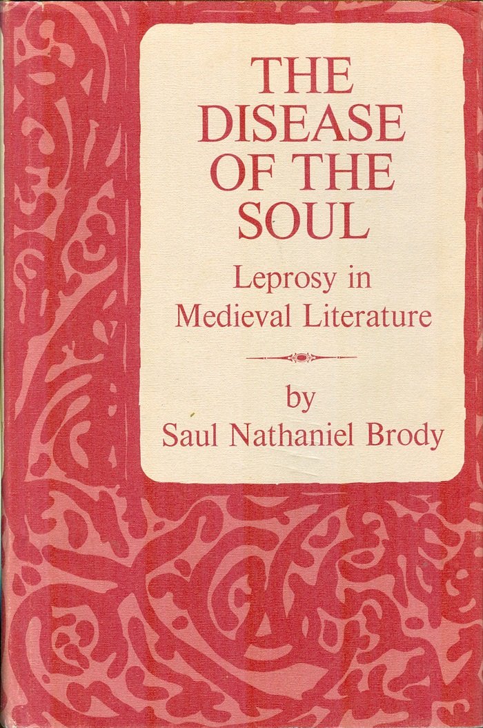 The disease of the soul;: Leprosy in medieval literature by Saul ...