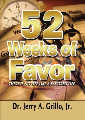 52 Weeks of Favor by Dr. Jerry A. Grillo Jr by Jerry A. Grillo Jr ...