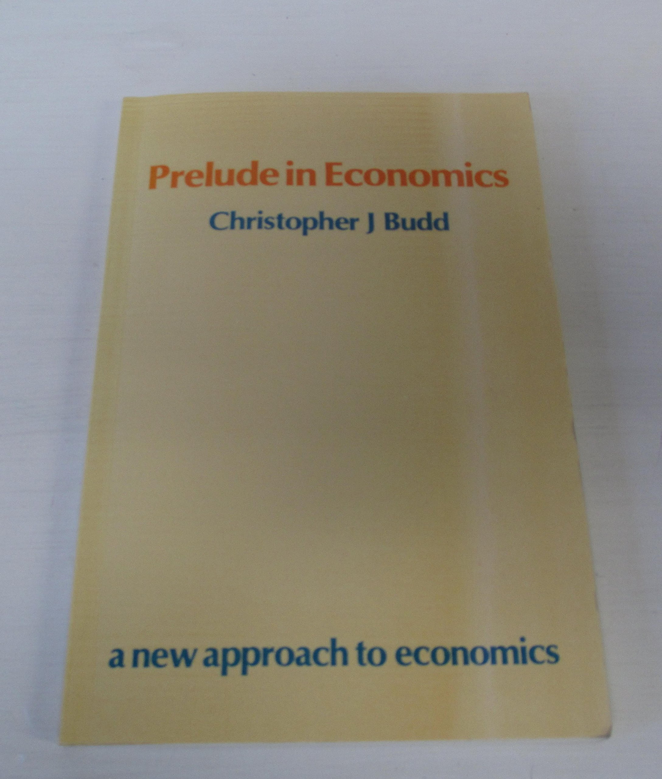 Prelude in Economics by C.J. Budd | Goodreads