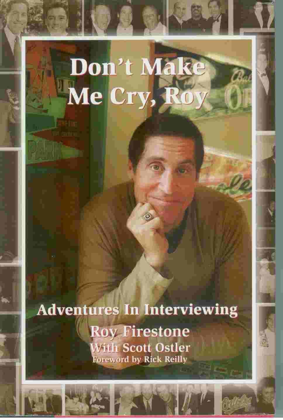 Don't Make Me Cry, Roy : Adventure in Interviewing by Roy Firestone ...