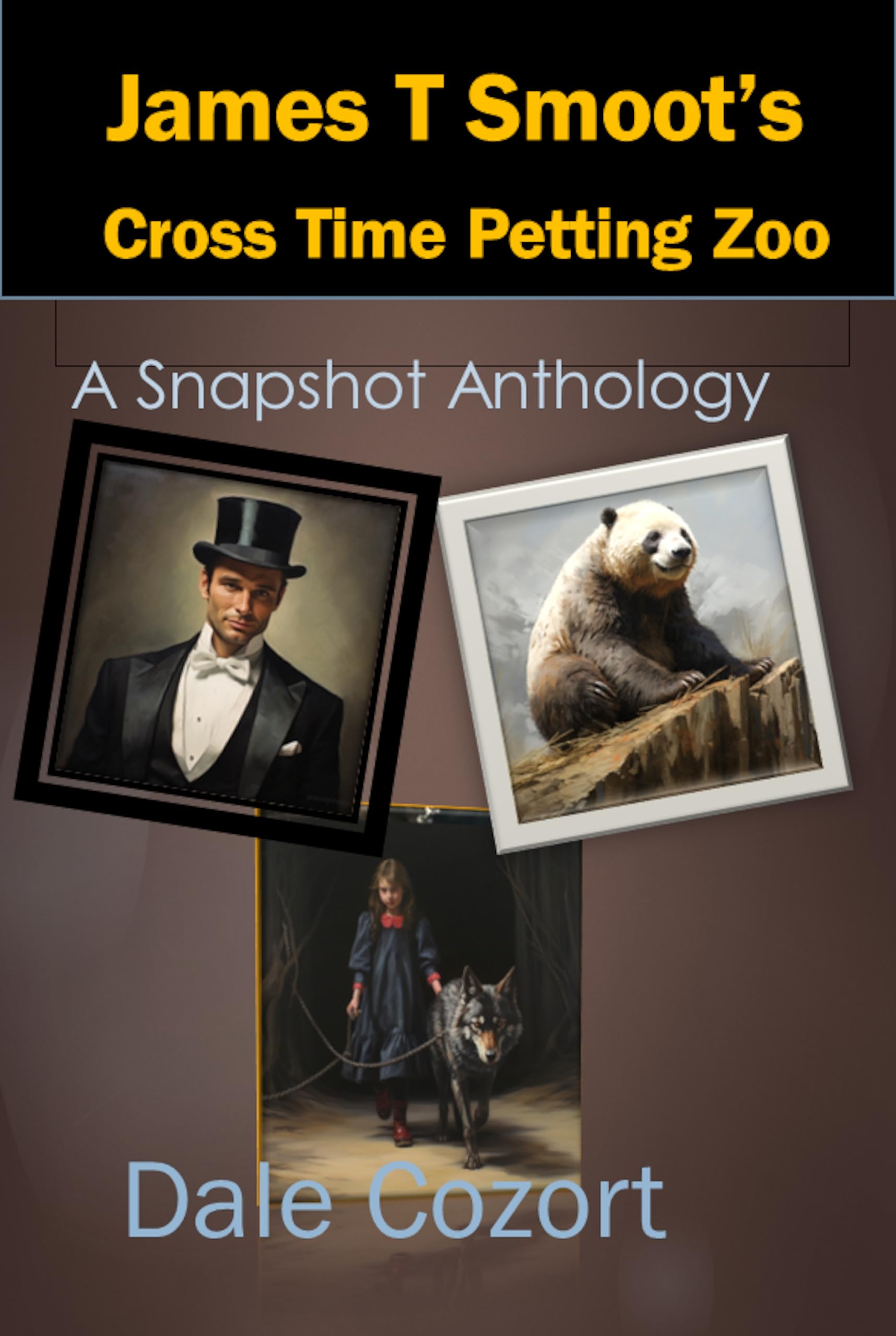 James T Smoot's Cross Time Petting Zoo: A Snapshot Anthology by Dale ...